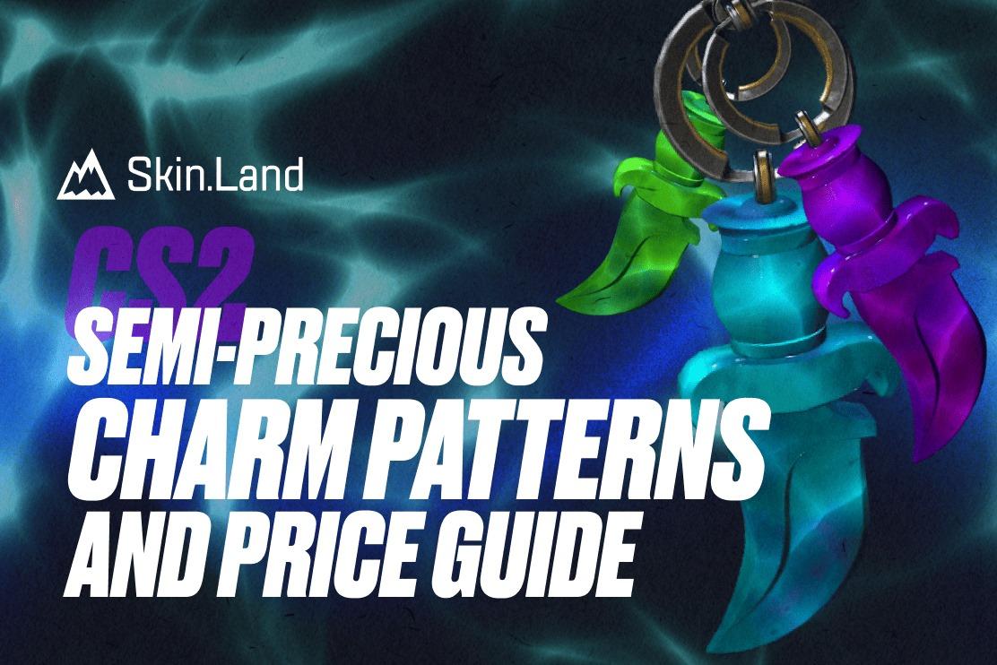 All CS2 Semi-Precious Charm Patterns & Price Guide in 2025